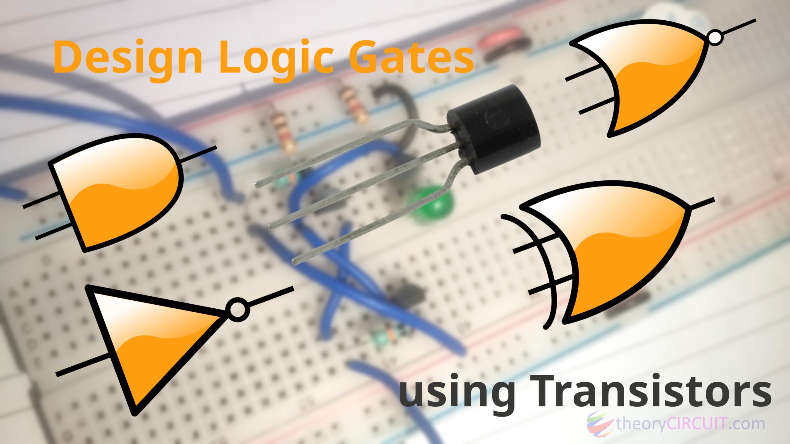 Design Logic Gates using Transistors